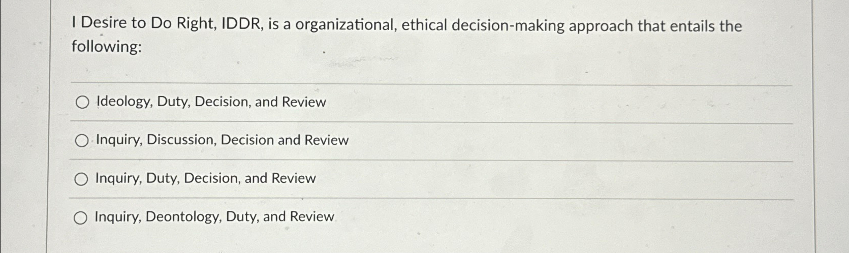 Solved I Desire to Do Right, IDDR, is a organizational, | Chegg.com
