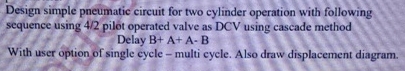 Solved Design simple pneumatic circuit for two cylinder | Chegg.com