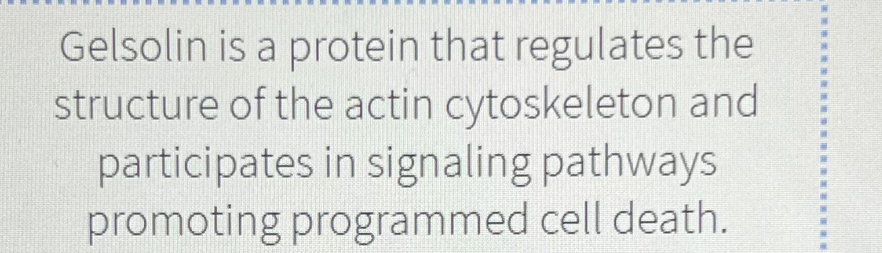 Solved Gelsolin is a protein that regulates the structure of | Chegg.com