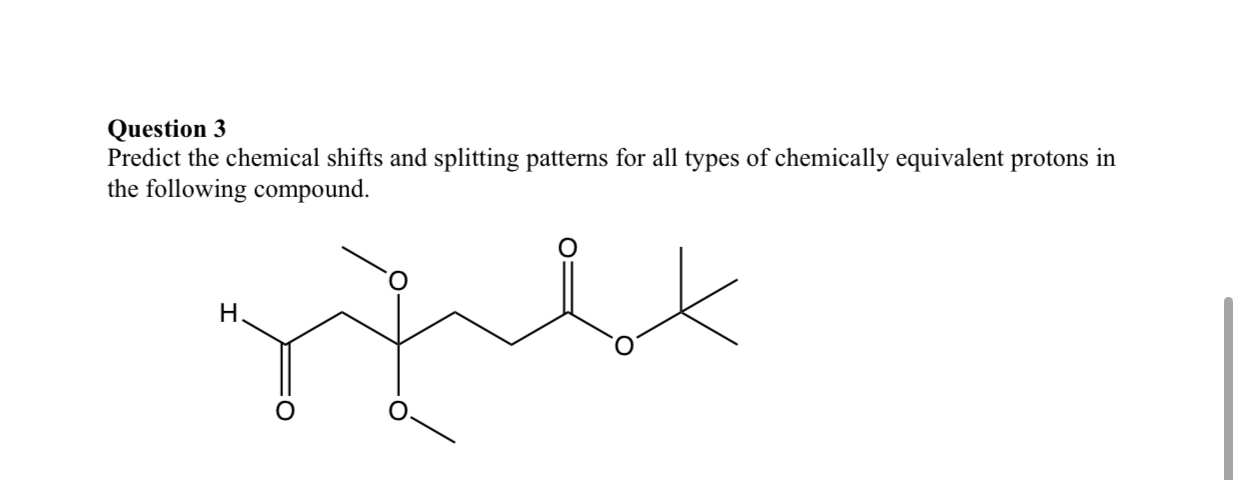 Question 3Predict the chemical shifts and splitting | Chegg.com