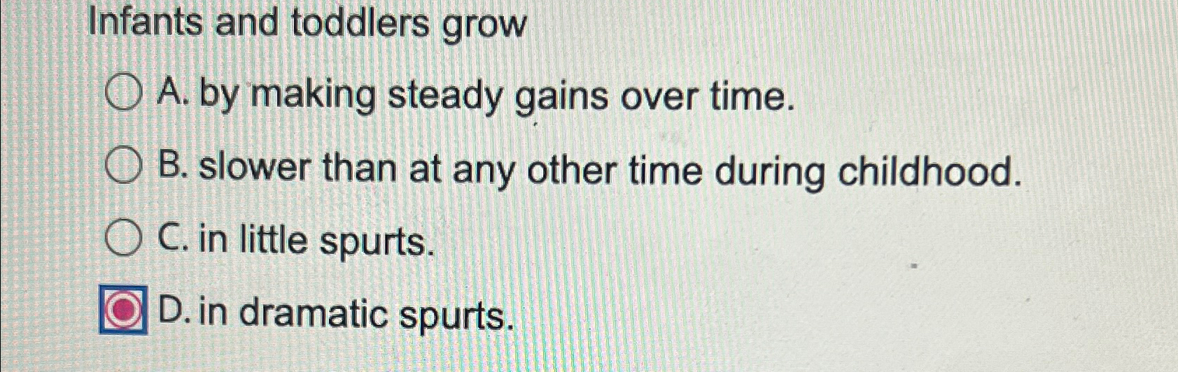 Solved Infants and toddlers growA. ﻿by making steady gains | Chegg.com