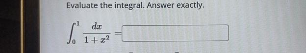 Solved Evaluate the integral. Answer exactly.∫01dx1+x2= | Chegg.com