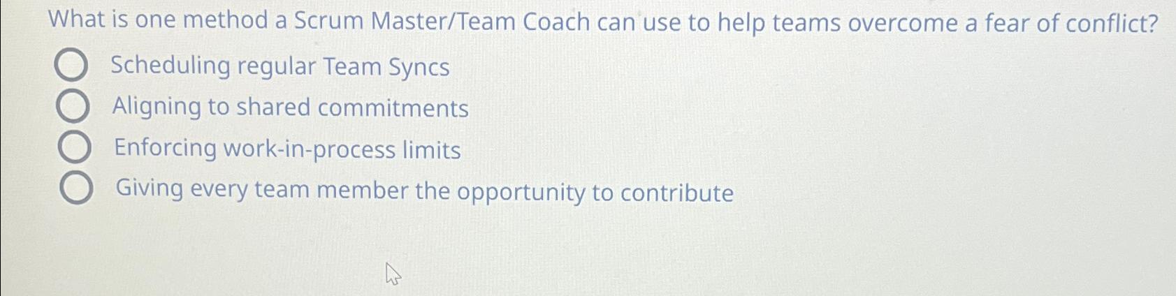 Solved What is one method a Scrum Master/Team Coach can use | Chegg.com