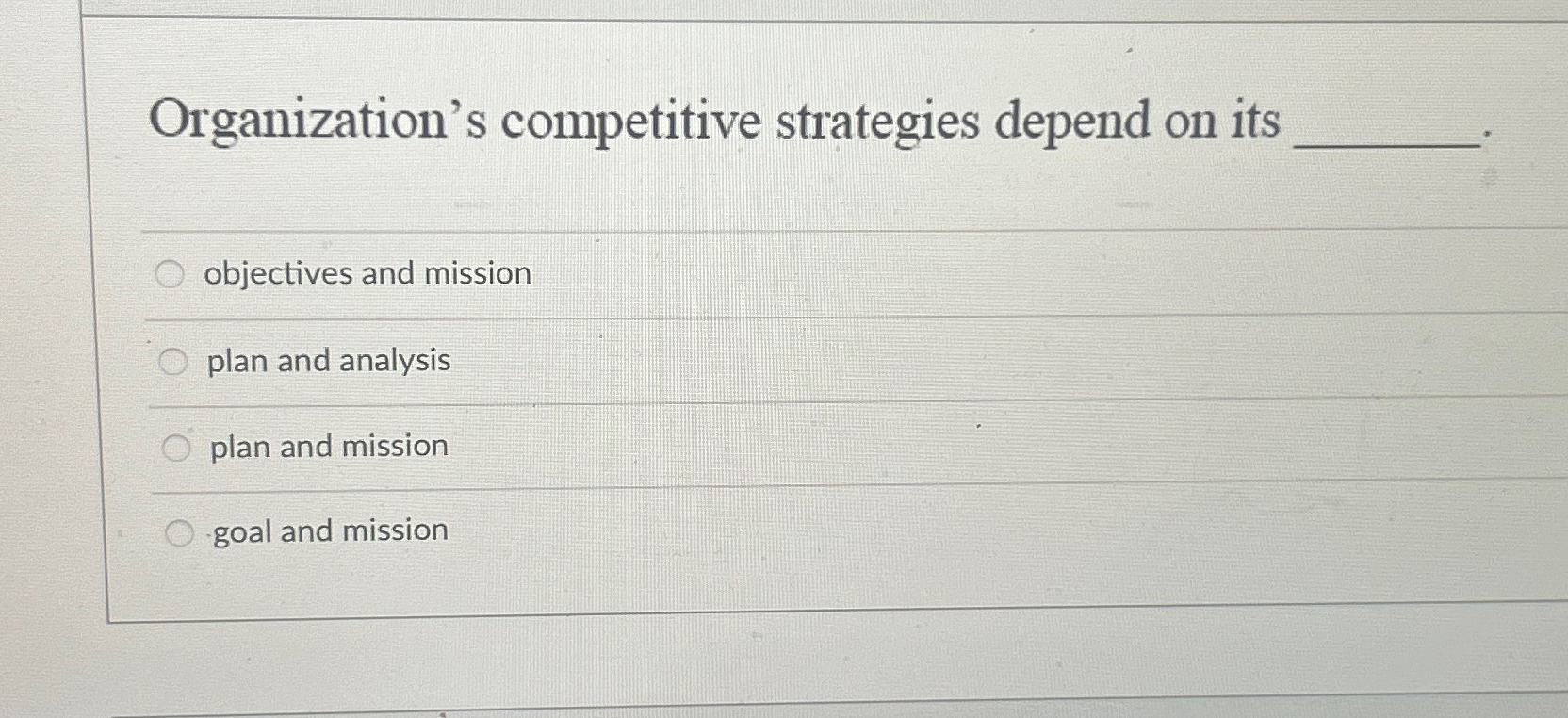 Solved Organization's competitive strategies depend on | Chegg.com