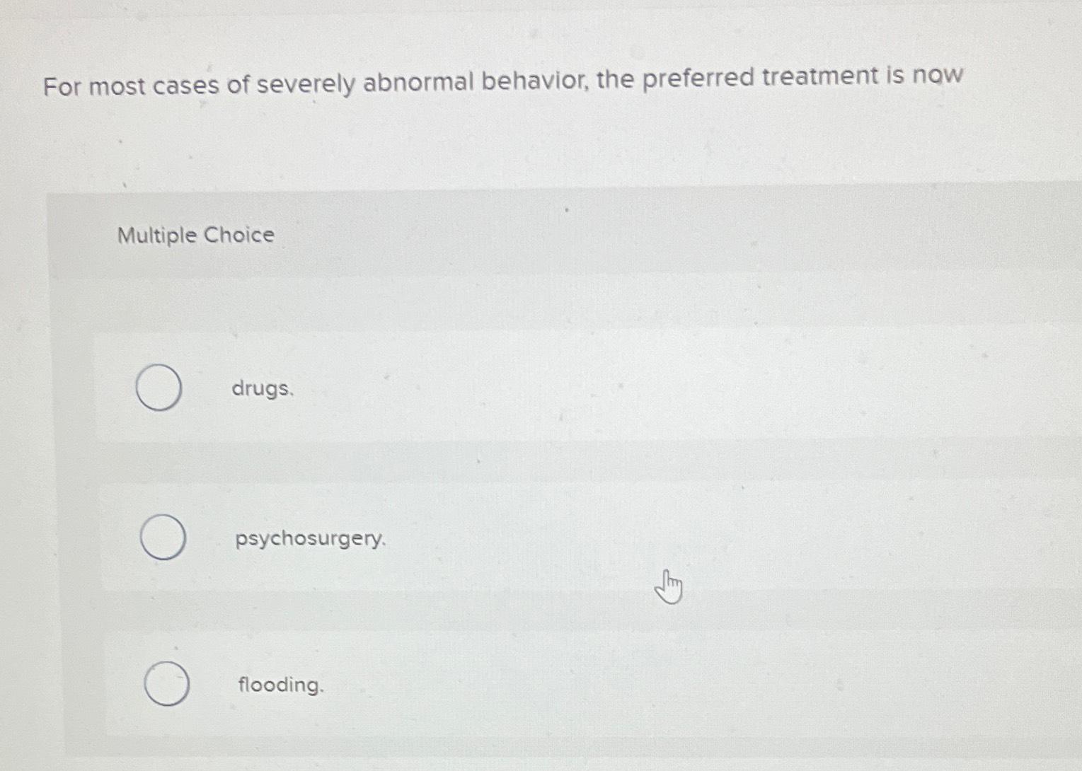 Solved For most cases of severely abnormal behavior, the | Chegg.com