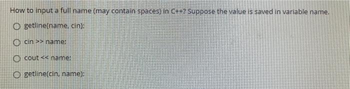 Solved How to input a full name (may contain spaces) in C++? | Chegg.com