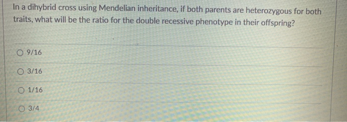 Solved In a dihybrid cross using Mendelian inheritance, if | Chegg.com