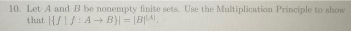 Solved 10. Let A and B be nonempty finite sets. Use the | Chegg.com