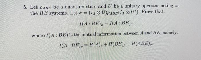 Solved 5. Let ρABE be a quantum state and U be a unitary | Chegg.com