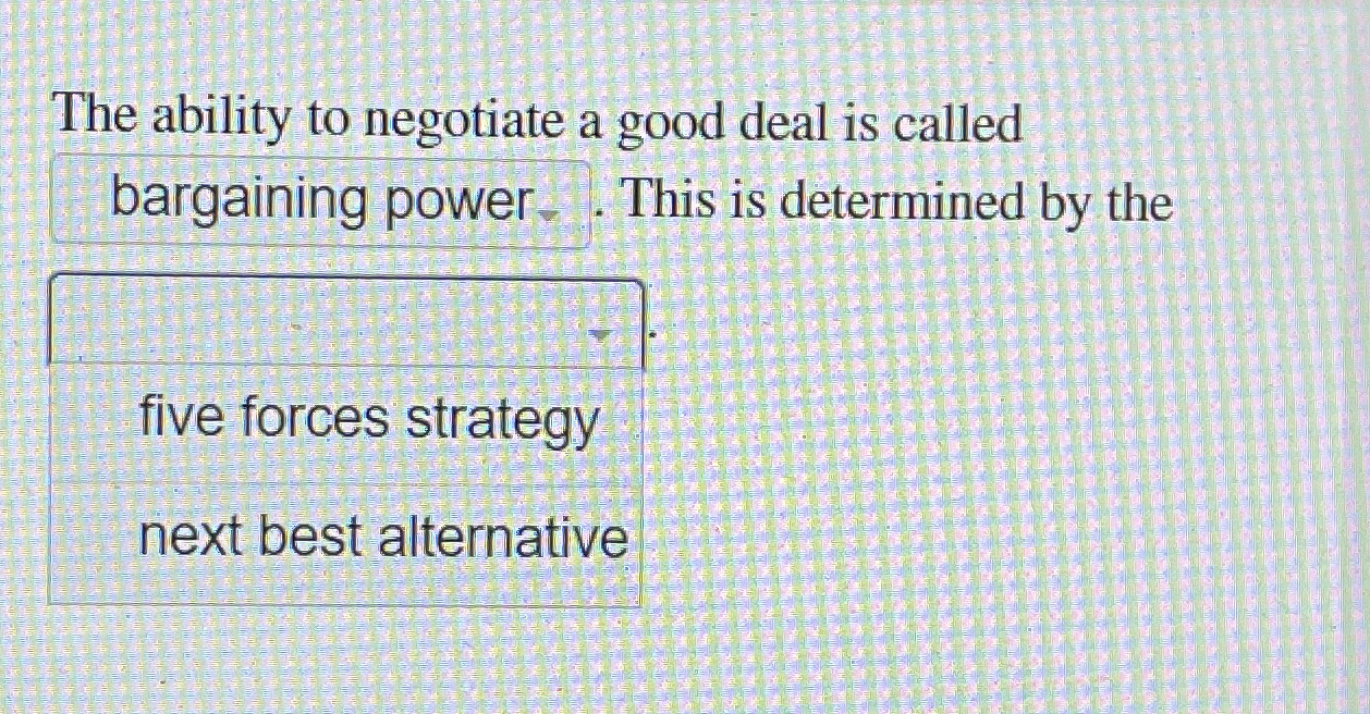 Solved The ability to negotiate a good deal is called | Chegg.com