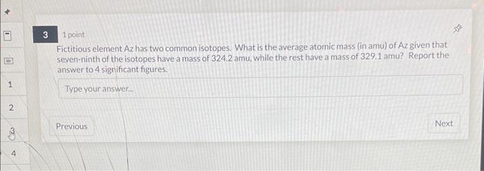 [Solved]: 1 point Fictitious element Az has two common isot