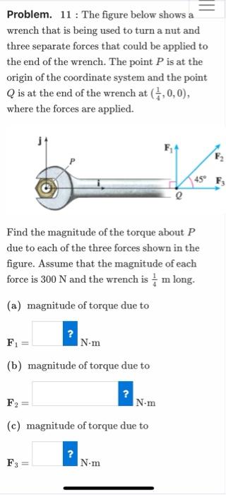 Solved Problem. 11 : The figure below shows a wrench that is | Chegg.com