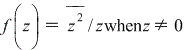 Solved Let f denote the function whose values are: , f(z) = | Chegg.com