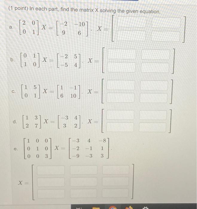 Solved ( 1 point) In each part, find the matrix X solving | Chegg.com