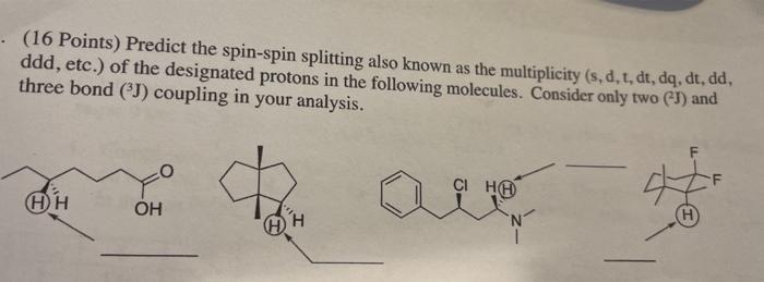 Solved . (16 Points) Predict the spin-spin splitting also | Chegg.com