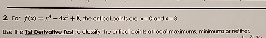 Solved For f(x)=x4-4x3+8, ﻿the critical points are x=0 ﻿and | Chegg.com