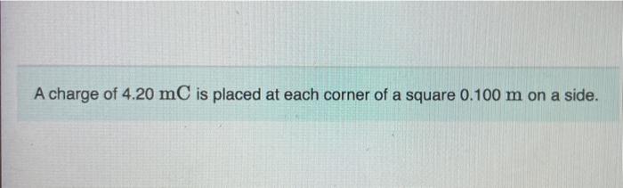 Solved A charge of 4.20mC is placed at each corner of a | Chegg.com