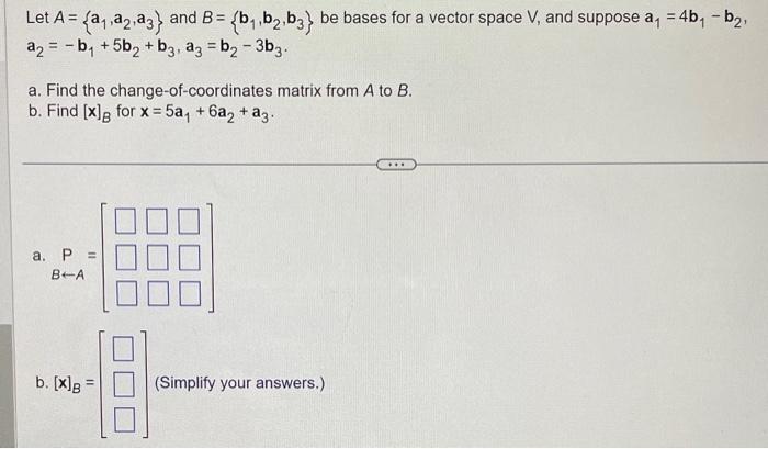 Solved Let A={a1,a2,a3} and B={b1,b2,b3} be bases for a | Chegg.com