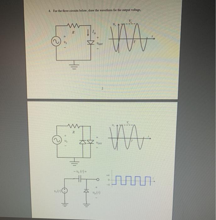 Solved 4. For the three circuits below, doww the waveform | Chegg.com