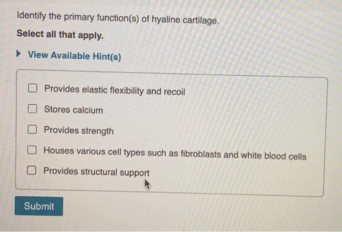 Solved Identify the primary function(s) of hyaline | Chegg.com
