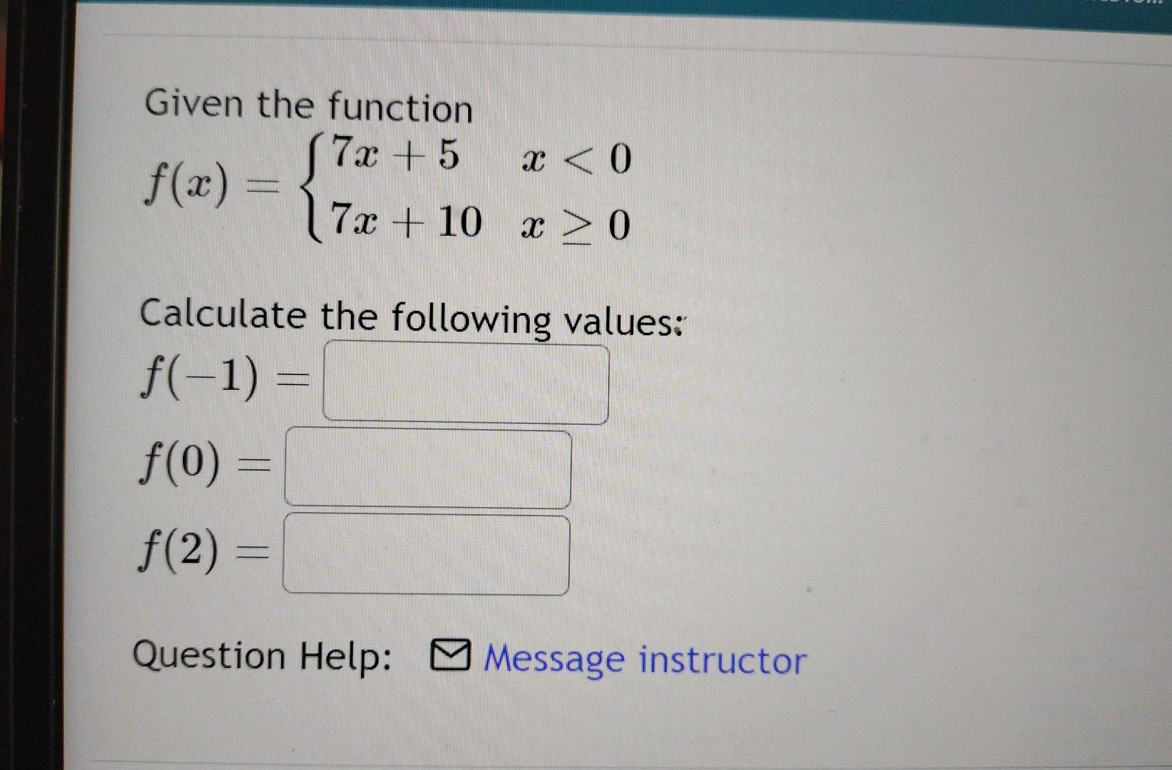 Solved Given the function f(x)={7x+57x+10x