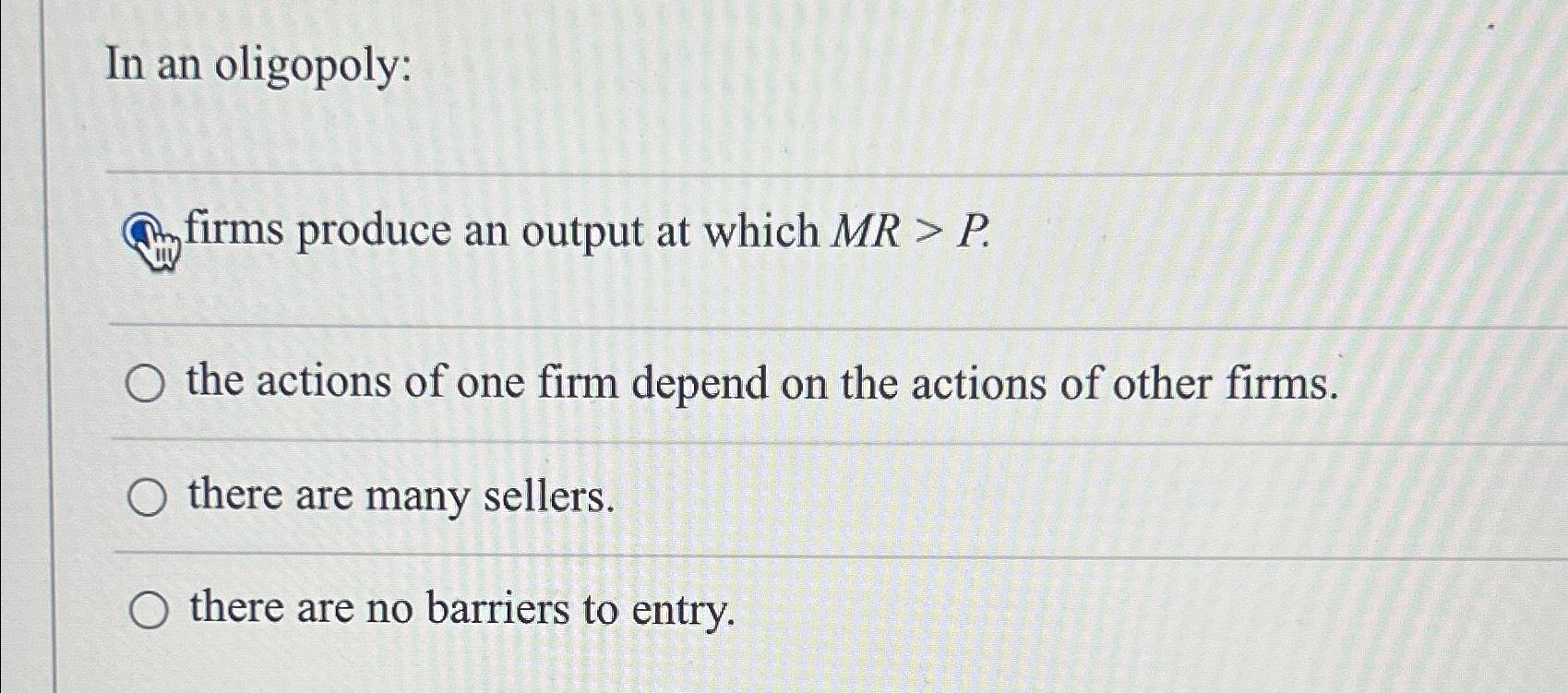 Solved In an oligopoly:firms produce an output at which | Chegg.com