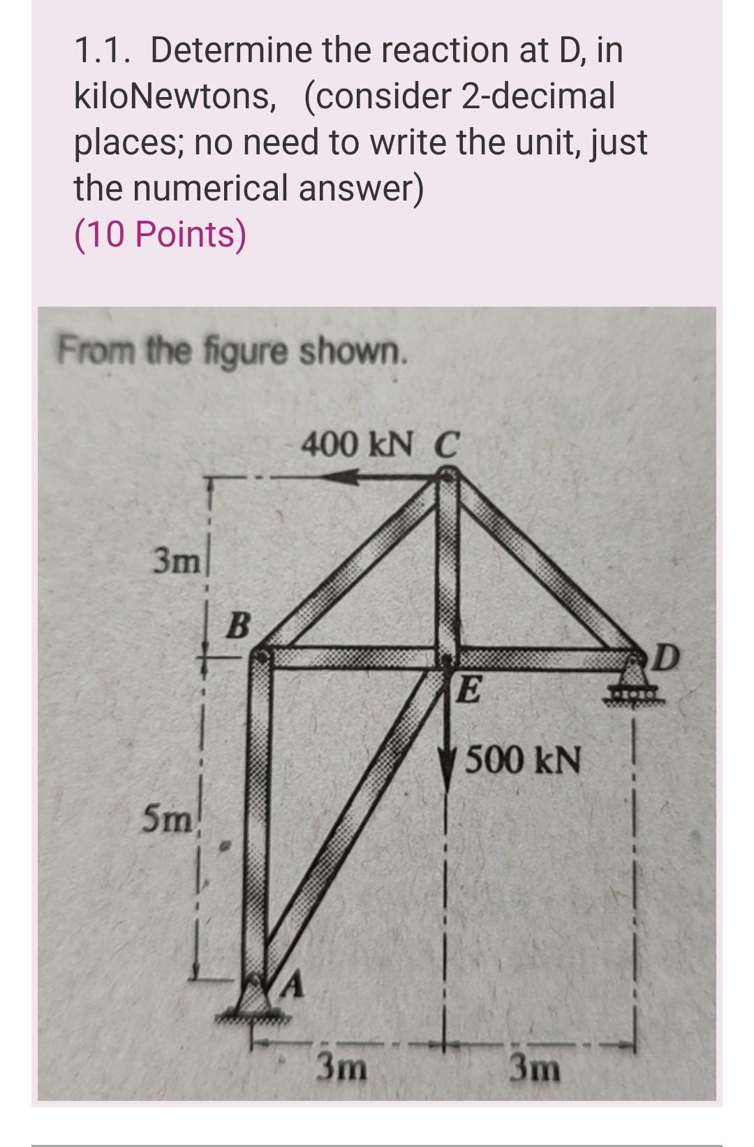Solved 1.1. ﻿Determine the reaction at D, ﻿in kiloNewtons, | Chegg.com