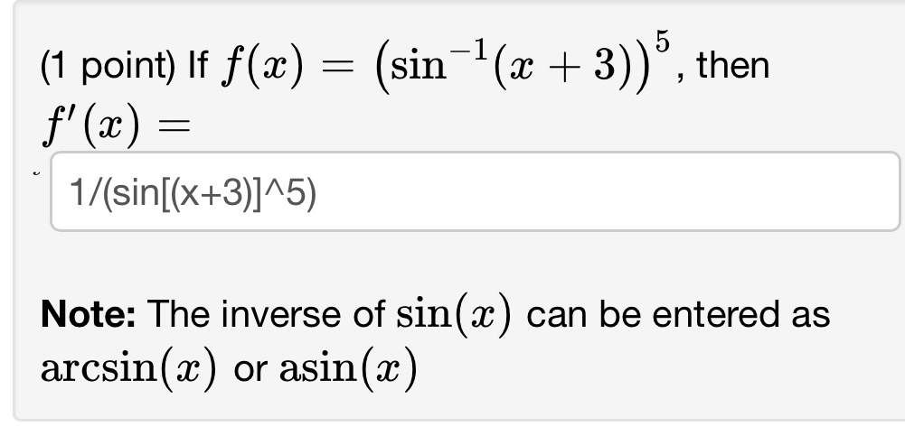 Solved (1 ﻿point) ﻿If f(x)=(sin-1(x+3))5, ﻿then f'(x)=Note: | Chegg.com