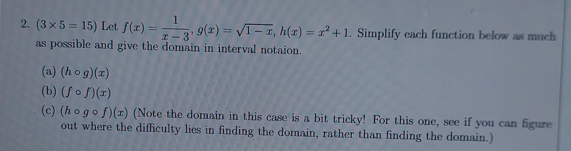 Solved 1 2. (3 x 5 = 15) Let f(3) = g(x) = V1 - 2, h(x) = 22 | Chegg.com