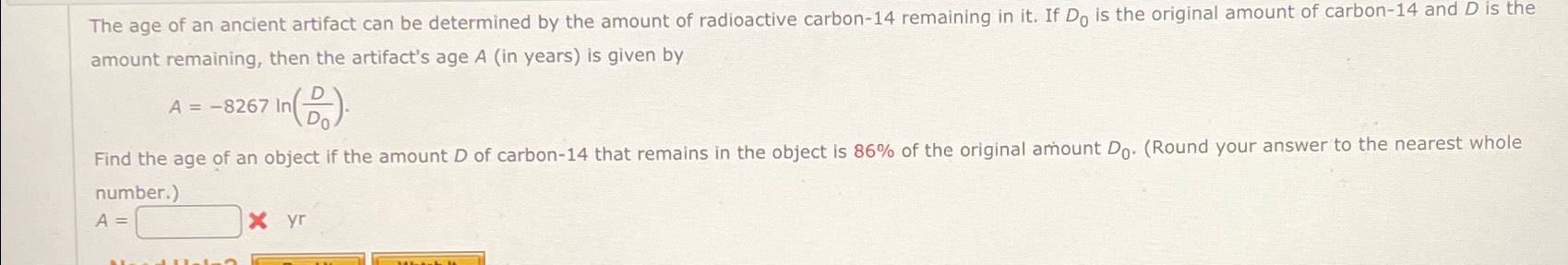 Solved The age of an ancient artifact can be determined by | Chegg.com