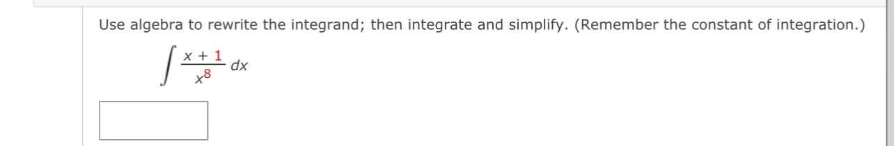 Solved Use algebra to rewrite the integrand; then integrate | Chegg.com