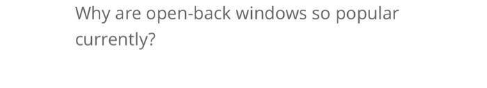Solved Why are open-back windows so popular currently? | Chegg.com