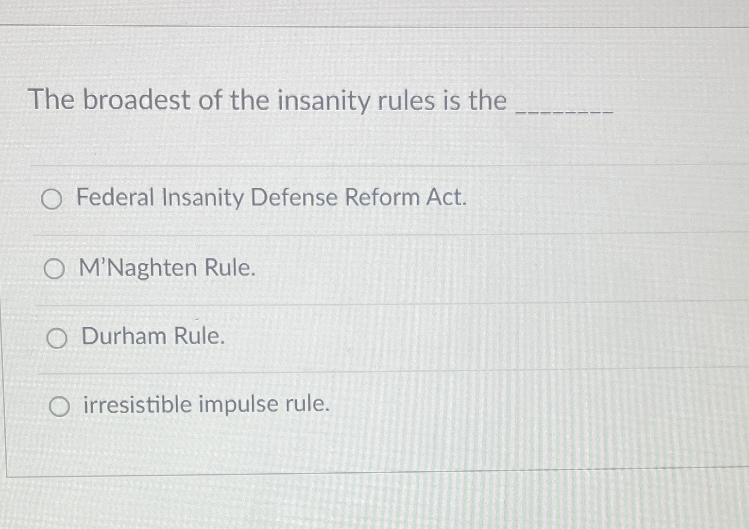 Solved The broadest of the insanity rules is theFederal | Chegg.com