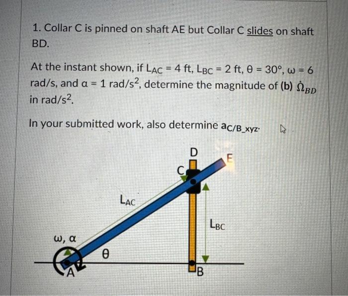Solved 1. Collar C is pinned on shaft AE but Collar C slides | Chegg.com