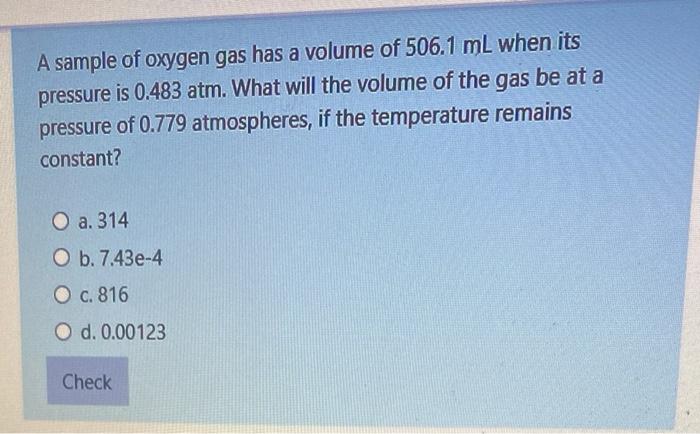 Solved A sample of oxygen gas has a volume of 506.1 mL when | Chegg.com