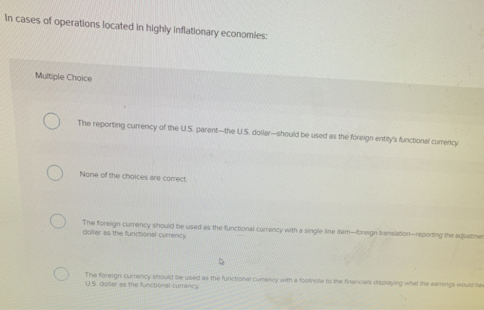 Solved In cases of operations located in highly inflationary | Chegg.com