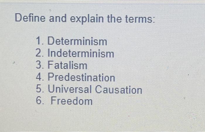 Define and explain the terms: 1. Determinism 2. | Chegg.com