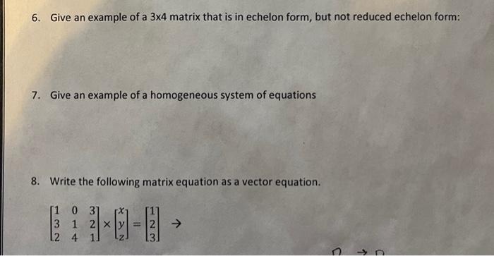 Solved 6. Give an example of a 3×4 matrix that is in echelon | Chegg.com