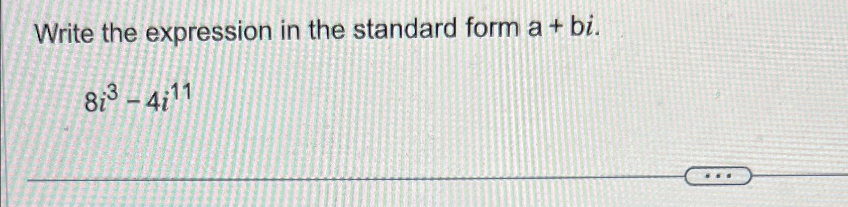 Solved Write the expression in the standard form | Chegg.com