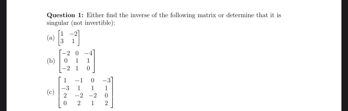 Solved Question 1: Either find the inverse of the following | Chegg.com