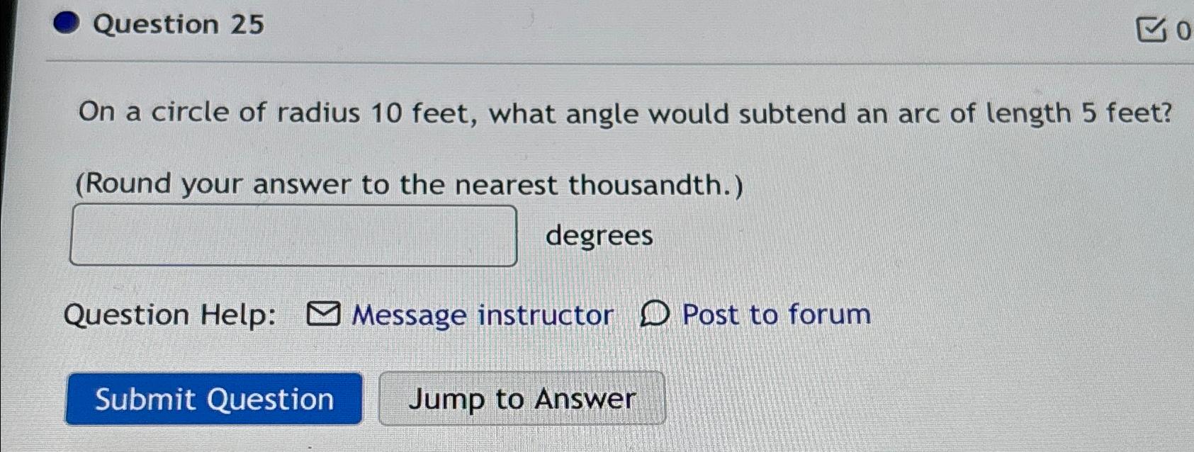 Solved Question 25On a circle of radius 10 ﻿feet, what angle | Chegg.com