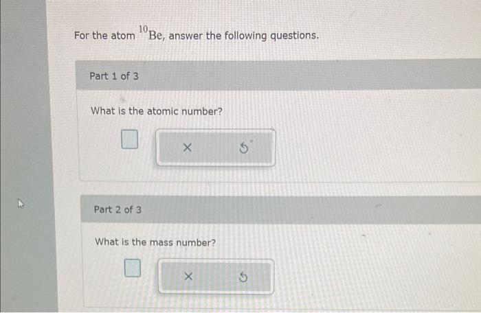 Solved For the atom 10Be, answer the following questions. | Chegg.com