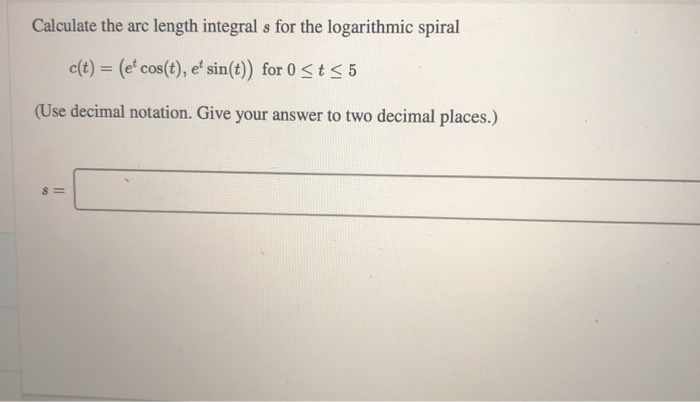 Solved Calculate the arc length integral s for the | Chegg.com