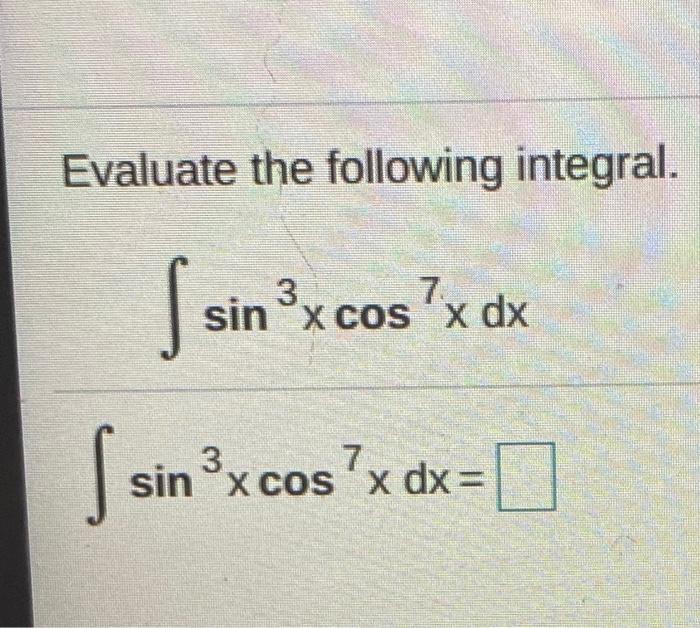 Solved Evaluate the following integral. sin 3x cos?x dx 3 | Chegg.com