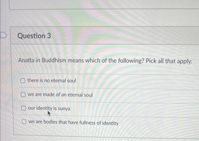 Anatta in Buddhism means which of the following? Pick | Chegg.com