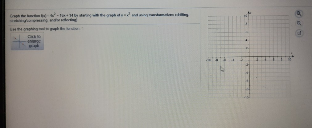 Solved AY 10- 8. Graph the function f(x) = 4x2 - 16x + 14 by | Chegg.com