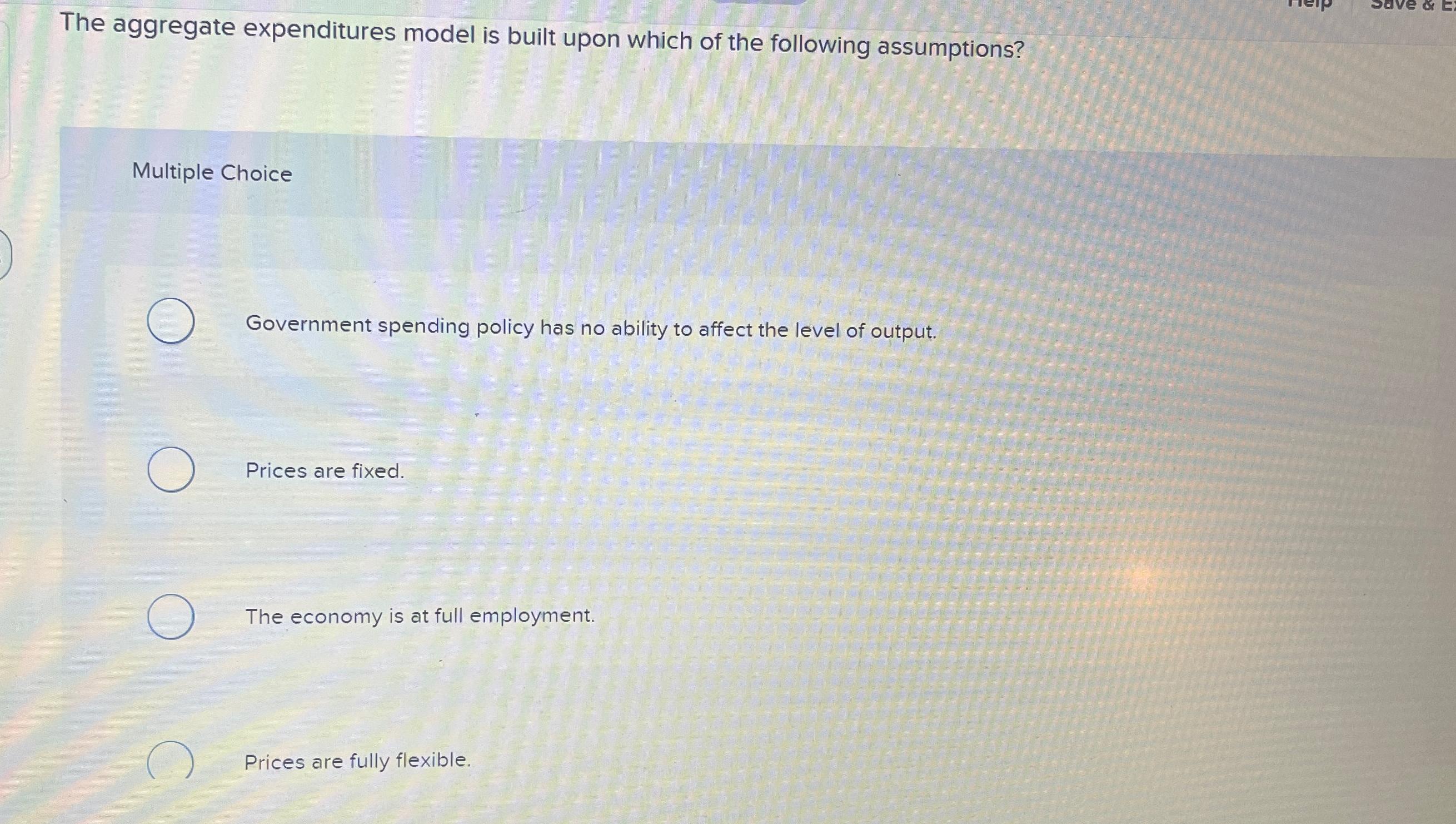 Solved The aggregate expenditures model is built upon which | Chegg.com