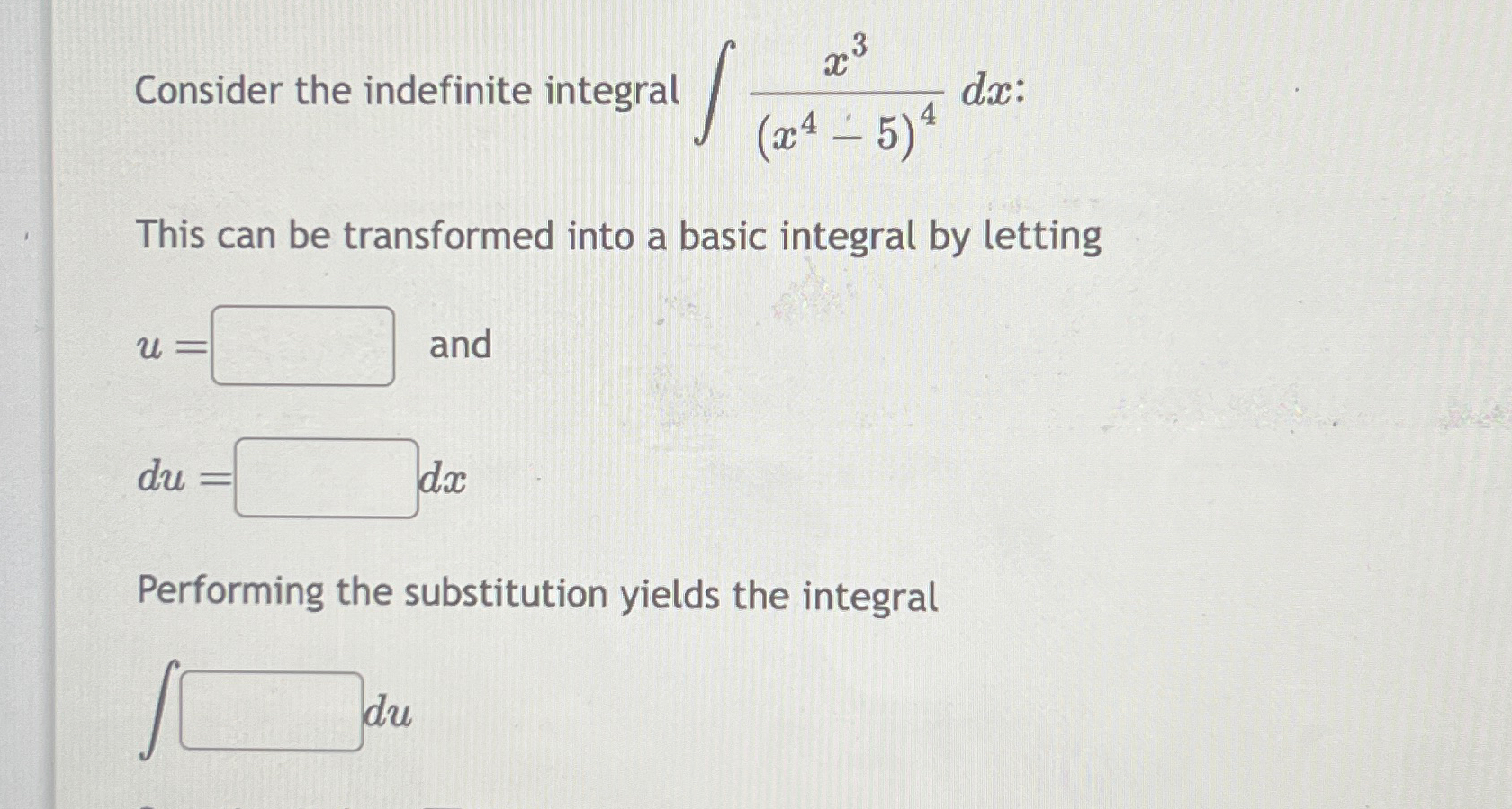 Solved Consider the indefinite integral ∫﻿﻿x3(x4-5)4dx | Chegg.com