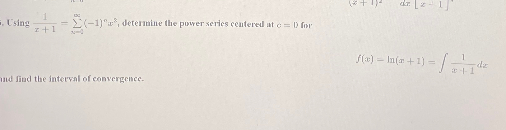 Solved Using 1x+1=∑n=0∞(-1)nx2, ﻿determine the power series | Chegg.com