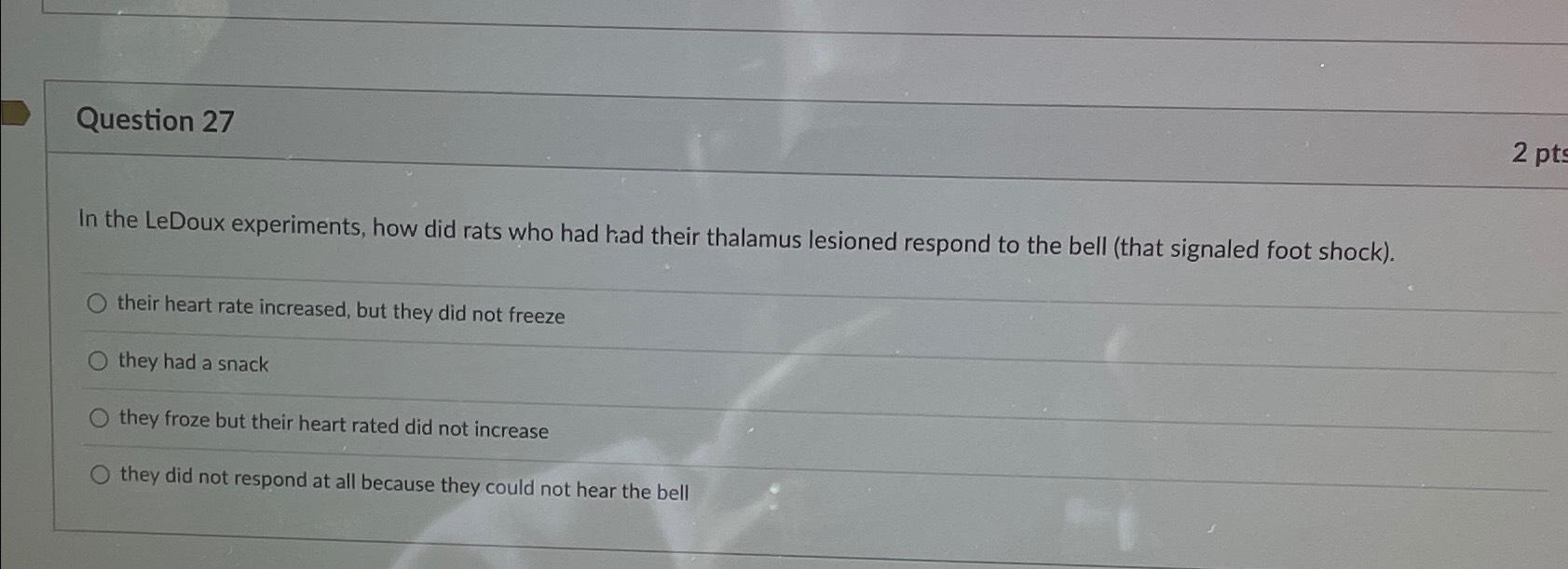 Solved Question 272ptIn the LeDoux experiments, how did rats | Chegg.com